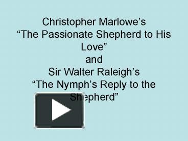 Christopher Marlowes The Passionate Shepherd to His Love and Sir Walter ...
