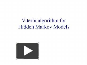 Viterbi algorithm for Hidden Markov Models presentation | free to download