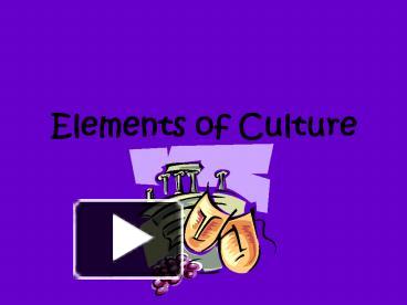 Elements of Culture presentation | free to view