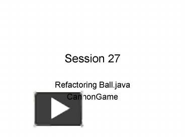 PPT – Refactoring Ball'java PowerPoint presentation | free to view - id: 2529fb-Y2VlZ