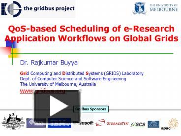 QoS-based Scheduling of e-Research Application Workflows on Global Grids presentation | free to view