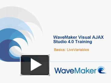 PPT – WaveMaker Visual AJAX Studio 4'0 Training PowerPoint presentation | free to view - id ...