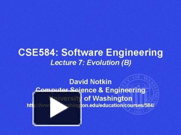CSE584: Software Engineering Lecture 7: Evolution (B) presentation | free to view