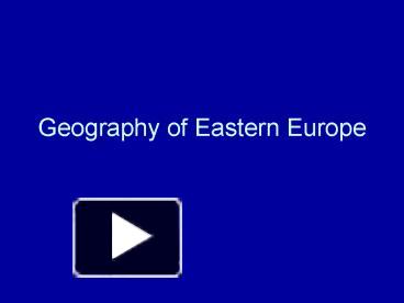 Geography of Eastern Europe presentation | free to view