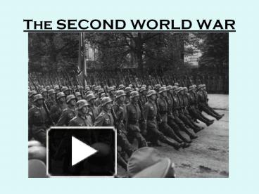 PPT – The SECOND WORLD WAR PowerPoint presentation | free to view - id ...