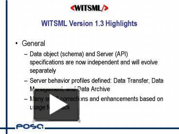 PPT – WITSML Version 1'3 Highlights PowerPoint presentation | free to view - id: 2570bf-MjRjZ