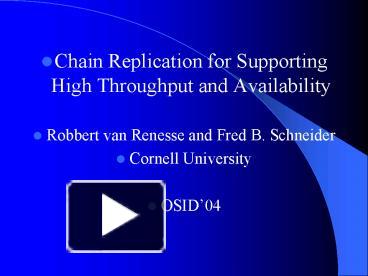 Chain Replication for Supporting High Throughput and Availability presentation | free to view