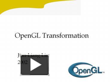 PPT – OpenGL Transformation PowerPoint presentation | free to view - id: 258f4f-YzNkY