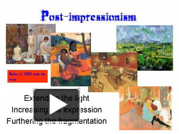 PPT – Postimpressionism PowerPoint presentation | free to view - id: 25ab9d-ZDc1Z