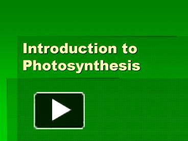 Introduction to Photosynthesis presentation | free to view