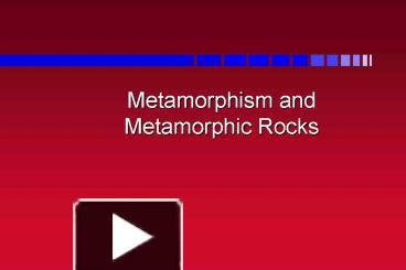PPT – Metamorphism and Metamorphic Rocks PowerPoint presentation | free ...