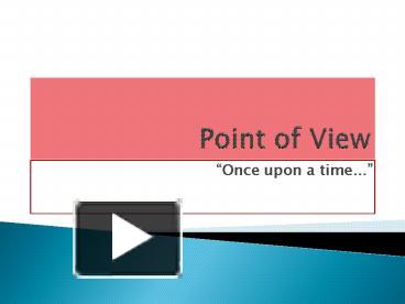PPT – Point of View PowerPoint presentation | free to view - id: 25d28b ...