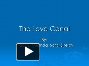 The Love Canal presentation | free to view