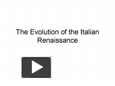 The Evolution of the Italian Renaissance presentation | free to view