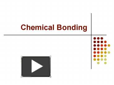 Chemical Bonding presentation | free to view