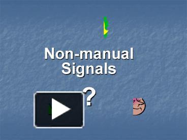 PPT – Nonmanual Signals PowerPoint presentation | free to view - id ...