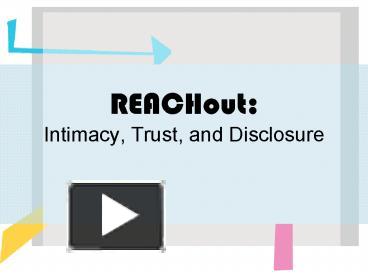 PPT – REACHout: Intimacy, Trust, and Disclosure PowerPoint presentation | free to view - id ...