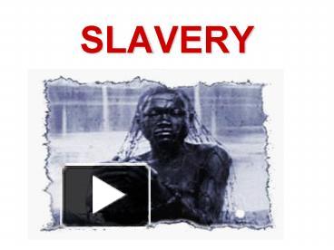 SLAVERY presentation | free to view