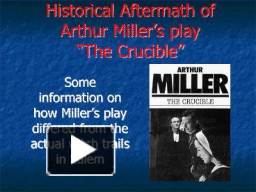 PPT – Historical Aftermath of Arthur Millers play The Crucible ...