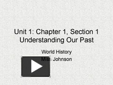 Unit 1: Chapter 1, Section 1 Understanding Our Past presentation | free ...