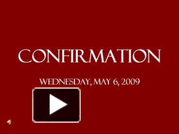 CONFIRMATION presentation | free to view