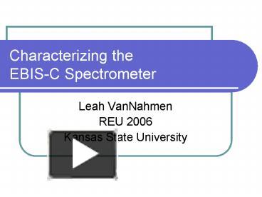 Characterizing the EBIS-C Spectrometer presentation | free to download