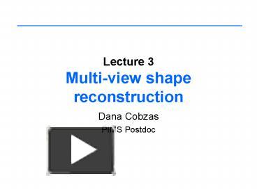 Lecture 3 Multiview shape reconstruction presentation | free to download