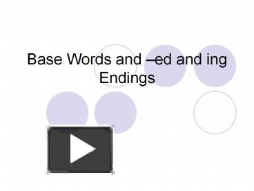 Base Words and ed and ing Endings presentation | free to view