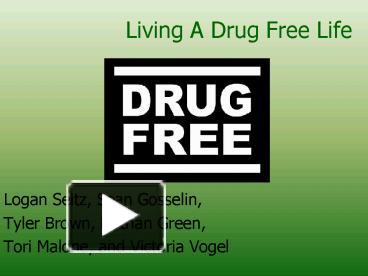 Living A Drug Free Life presentation | free to view