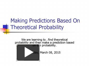 Making Predictions Based On Theoretical Probability presentation | free ...
