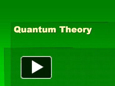 PPT – Quantum Theory PowerPoint presentation | free to view - id ...