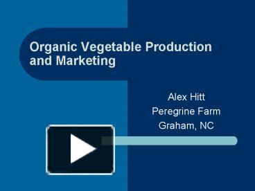 Organic Vegetable Production and Marketing presentation | free to view
