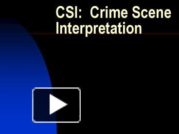 PPT – CSI: Crime Scene Interpretation PowerPoint presentation | free to ...