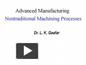 Advanced Manufacturing Nontraditional Machining Processes presentation | free to view