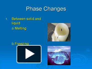 PPT – Phase Changes PowerPoint presentation | free to view - id: 263c45 ...