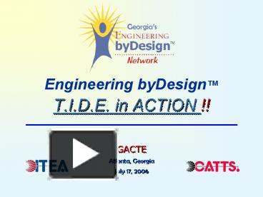 PPT – Engineering byDesign T'I'D'E' in ACTION PowerPoint presentation | free to view - id ...