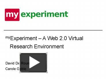 PPT – myExperiment A Web 2'0 VRE PowerPoint presentation | free to view - id: 2642b5-MjUxN