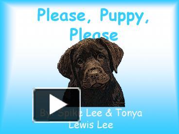 Please, Puppy, Please presentation | free to view