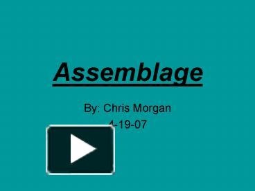 Assemblage presentation | free to view