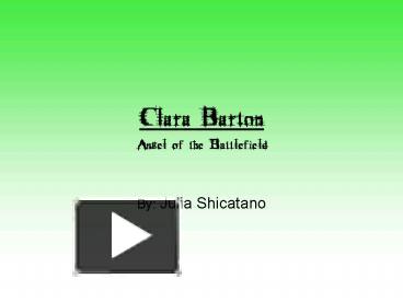 PPT – Clara Barton Angel of the Battlefield PowerPoint presentation ...