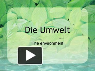 Die Umwelt presentation | free to view