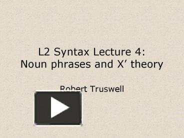PPT – L2 Syntax Lecture 4: Noun phrases and X PowerPoint presentation | free to view - id ...