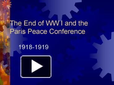 PPT – The End of WW I and the Paris Peace Conference PowerPoint ...