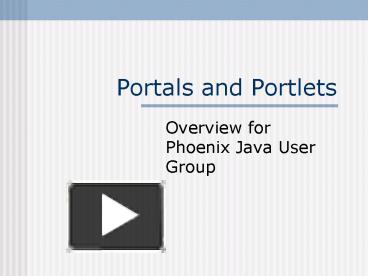 PPT – Portals and Portlets PowerPoint presentation | free to view - id: 267a2e-ZTE1M
