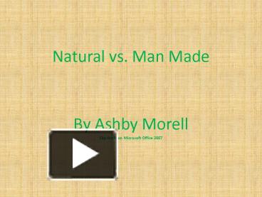 Natural vs' Man Made presentation | free to view