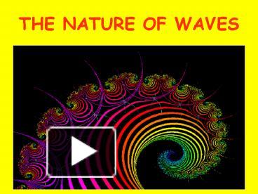 THE NATURE OF WAVES presentation | free to view