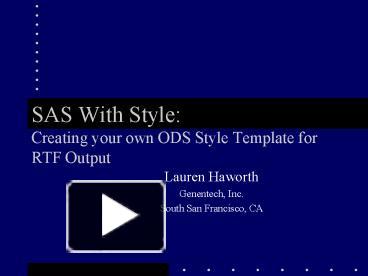 SAS With Style: Creating your own ODS Style Template for RTF Output presentation | free to view