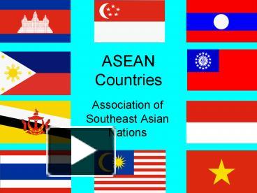 PPT – ASEAN Countries PowerPoint presentation | free to view - id: 269608-ZDc1Z