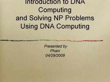 Introduction to DNA Computing and Solving NP Problems Using DNA Computing presentation | free to ...
