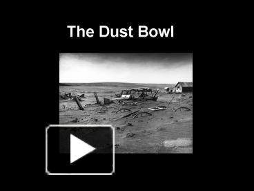 PPT – The Dust Bowl PowerPoint presentation | free to view - id: 26ace7 ...